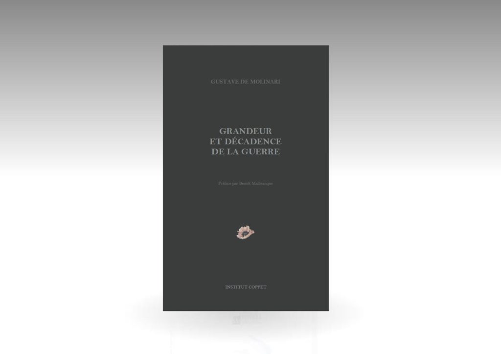 Gustave de Molinari – Grandeur et décadence de la guerre – Institut Coppet